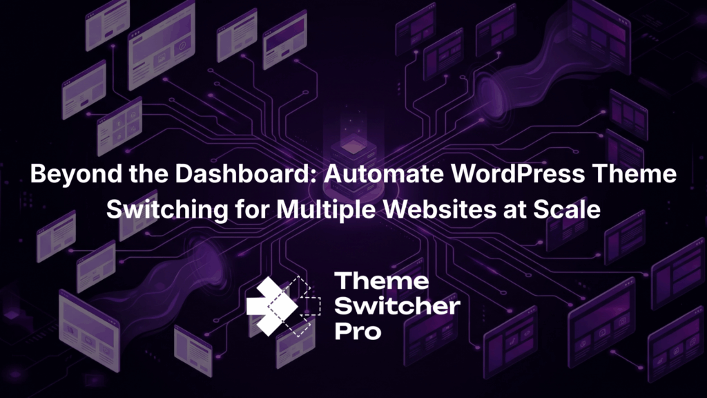 Automate WordPress Theme Switching Efficiently - ThemeSwitcher Pro