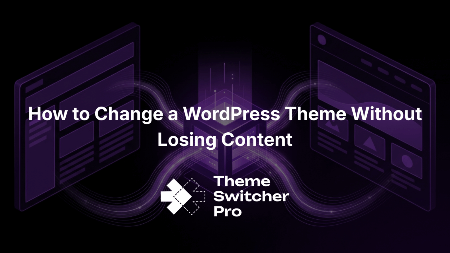 How to Change a WordPress Theme Without Losing Content - ThemeSwitcher Pro